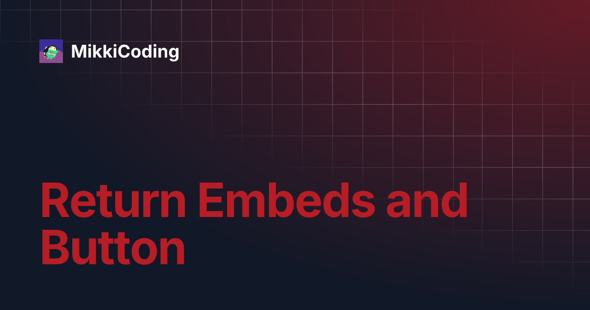 Return Embeds and Button | MikkiCoding