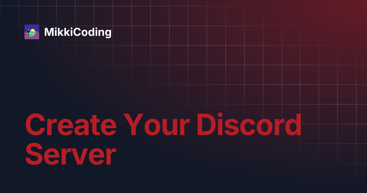 Create Your Discord Server | MikkiCoding